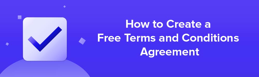 How to Write a Terms and Conditions Agreement - Free Privacy Policy